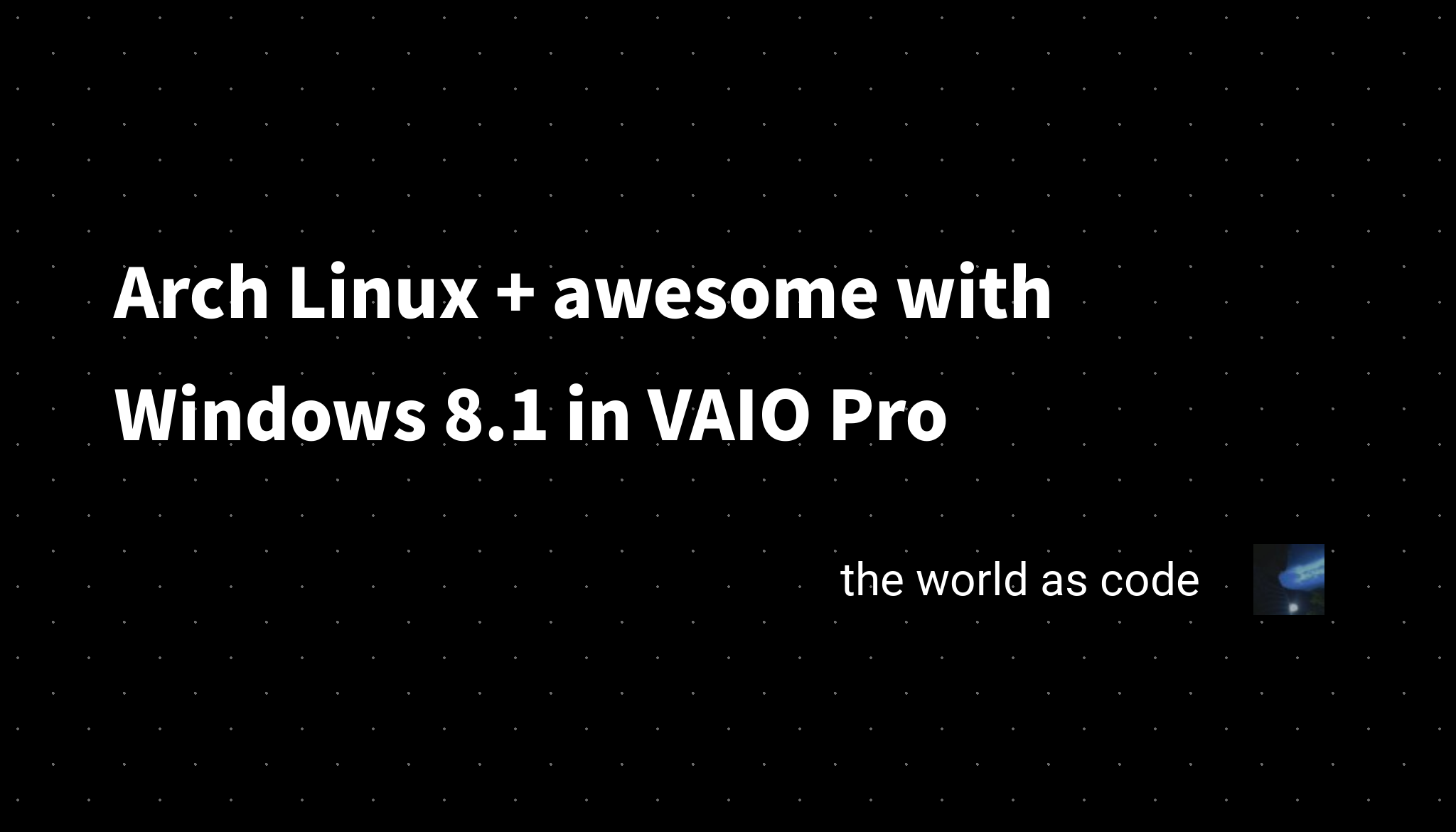 Arch Linux + awesome with Windows 8.1 in VAIO Pro - chroju.dev